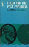 Freud and the Post-Freudians by J.A.C. Brown | Goodreads
