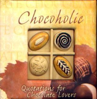 Chocoholic A Little Book of Quotations for Chocolate Lovers by ...