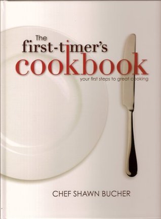 The First-Timer's Cookbook by Shawn Bucher | Goodreads