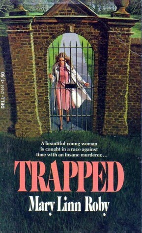 Trapped by Mary Linn Roby | Goodreads