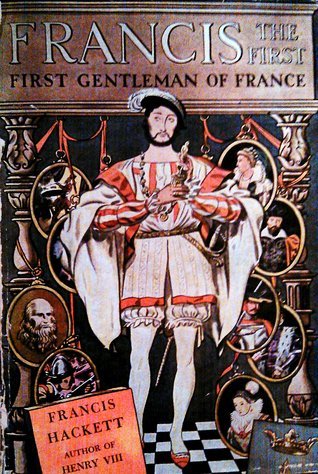 Francis the First by Francis Hackett | Goodreads