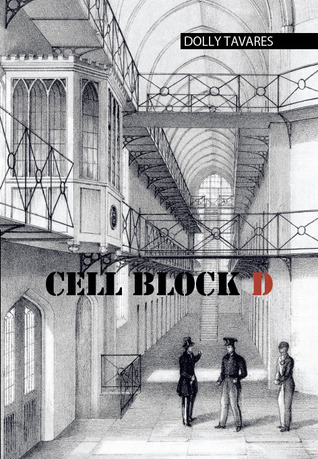 Cell Block D by Dolly Tavares | Goodreads