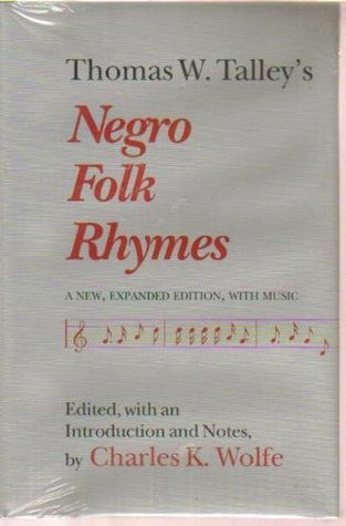 Thomas W Talley's Negro Folk Rhymes by Thomas Washington Talley | Goodreads