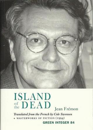 Island of the Dead (Green Integer) by Jean Frémon | Goodreads