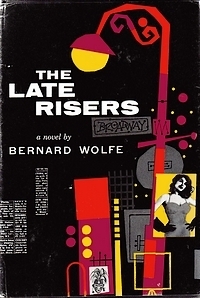 The Late Risers by Bernard Wolfe | Goodreads