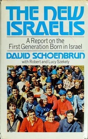 The New Israelis: A Report on the First Generation Born in Israel by ...