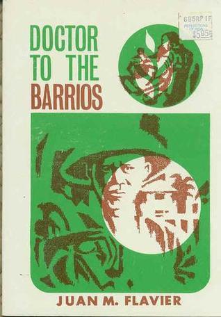 Doctor to the Barrios by Juan M. Flavier | Goodreads