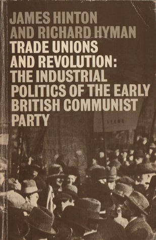 Trade Unions and Revolution: The Industrial Politics of the Early ...