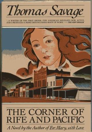 The Corner of Rife and Pacific by Thomas Savage | Goodreads
