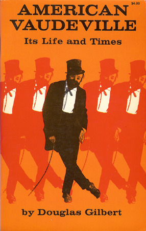 American Vaudeville: Its Life and Times by Douglas Gilbert | Goodreads