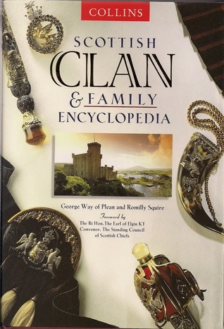 Scottish Clan and Family Encyclopedia by George Way | Goodreads