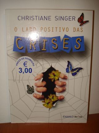 O Lado Positivo das Crises by Christiane Singer | Goodreads