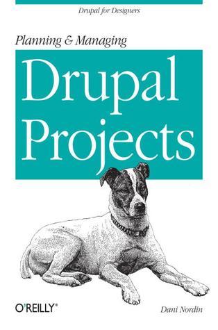 Planning and Managing Drupal Projects: Drupal for Designers by Dani Nordin | Goodreads