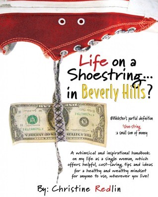 Life On A Shoestring ... In Beverly Hills? by Christine Redlin | Goodreads