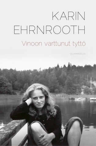 Vinoon varttunut tyttö by Karin Ehrnrooth | Goodreads