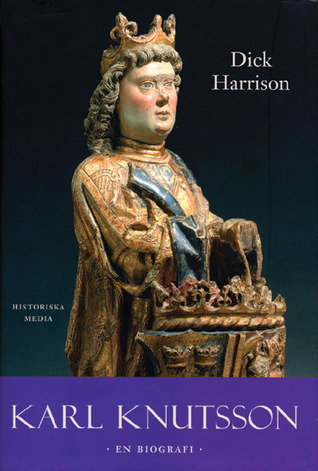 Karl Knutsson: en biografi by Dick Harrison | Goodreads