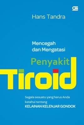 Mencegah & Mengatasi Penyakit Tiroid by Hans Tandra | Goodreads