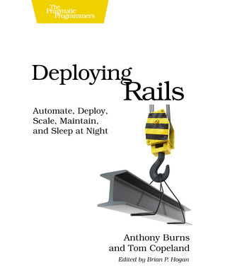 Deploying Rails: Automate, Deploy, Scale, Maintain, and Sleep at Night by Tom Copeland | Goodreads