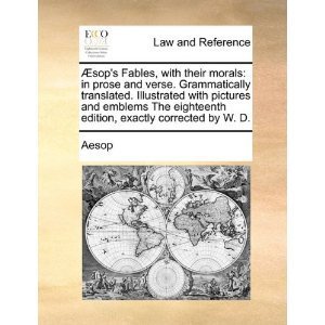 Aesop's Fables, with Their Morals: In Prose and Verse. Grammatically ...