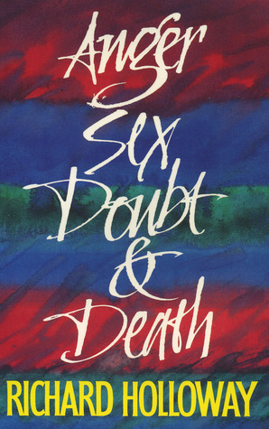 Anger, Sex, Doubt and Death by Richard Holloway | Goodreads