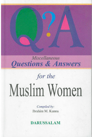 Miscellaneous Questions & Answers for Muslim Women by Ibrahim Kunna ...