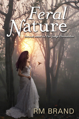 Feral Nature (The Judge Chronicles, #2) by R.M. Brand | Goodreads