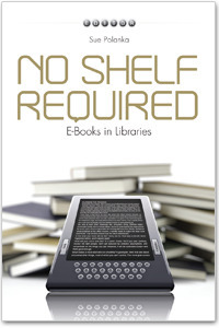 No Shelf Required: E-Books in Libraries by Sue Polanka | Goodreads