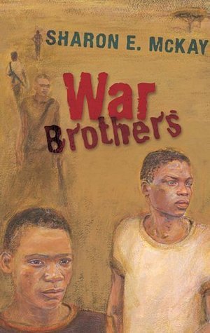 War Brothers by Sharon E. McKay | Goodreads