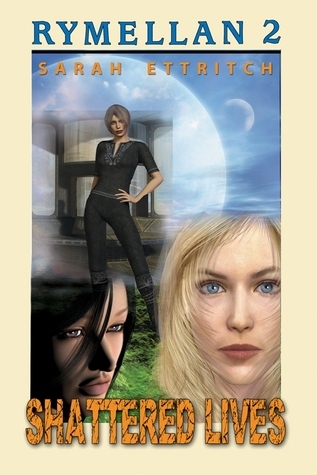 Shattered Lives (Rymellan, #2) by Sarah Ettritch | Goodreads