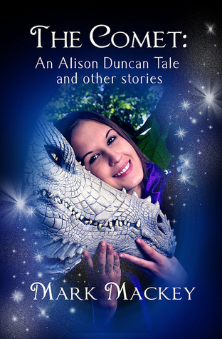 The Comet: An Alison Duncan Tale and Other Stories by Mark Mackey ...