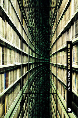 The Infinite Library by Kane X. Faucher | Goodreads