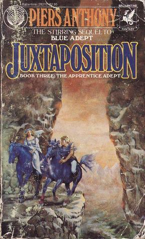 Juxtaposition (Apprentice Adept, Book 3) by Piers Anthony | Goodreads