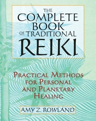 The Complete Book of Traditional Reiki: Practical Methods for Personal ...