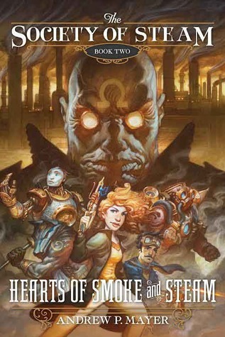 Hearts of Smoke and Steam by Andrew P. Mayer | Goodreads