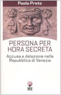 Persona per hora secreta: Accusa e delazione nella Repubblica di ...