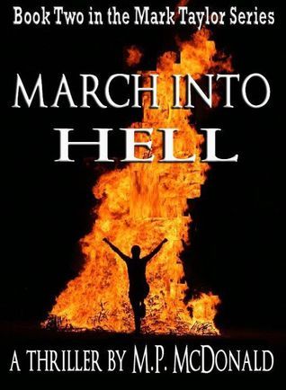March Into Hell (Mark Taylor, #2) by M.P. McDonald | Goodreads