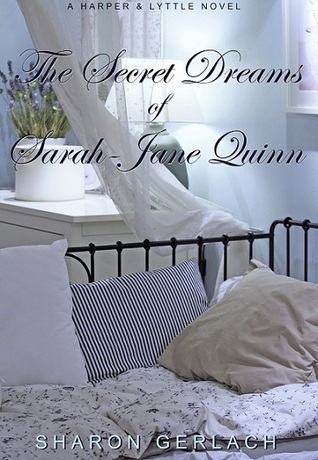The Secret Dreams of Sarah-Jane Quinn by Sharon Gerlach | Goodreads