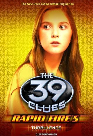 Turbulence (The 39 Clues: Rapid Fire, #5) by Clifford Riley | Goodreads