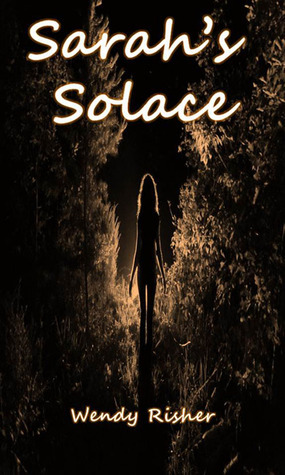 Sarah's Solace (Solace, #1) by Wendy Risher | Goodreads