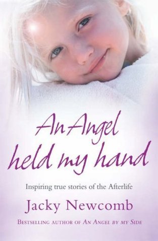 An Angel Held My Hand by Jacky Newcomb | Goodreads