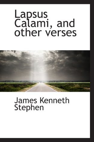 Lapsus Calami, and Other Verses by James Kenneth Stephen | Goodreads