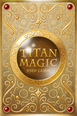 Titan Magic (Titan Magic, #1) by Jodi Lamm | Goodreads