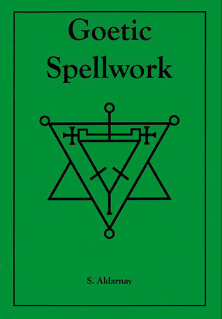 Goetic Spellwork by S. Aldarnay | Goodreads