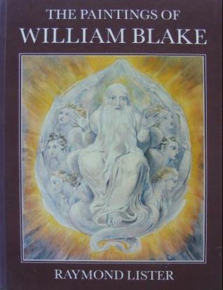 The Paintings of William Blake by Raymond Lister | Goodreads