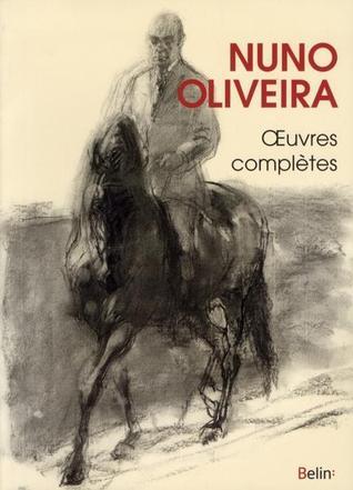 Nuno Oliveira, œuvres complètes by Nuno Oliveira | Goodreads