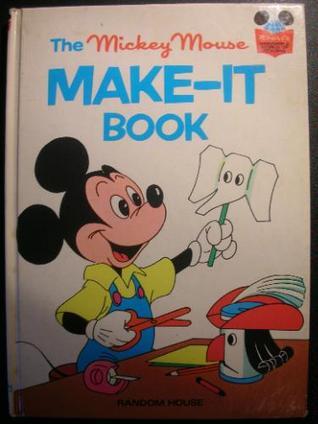 The Mickey Mouse Make-It Book by Walt Disney Company | Goodreads