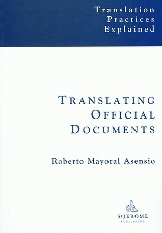 Translating Official Documents by Roberto Mayoral Asensio | Goodreads