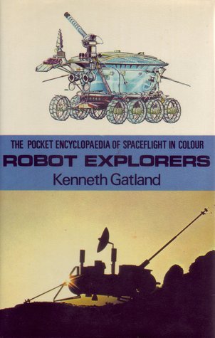 Robot Explorers by Kenneth W. Gatland | Goodreads