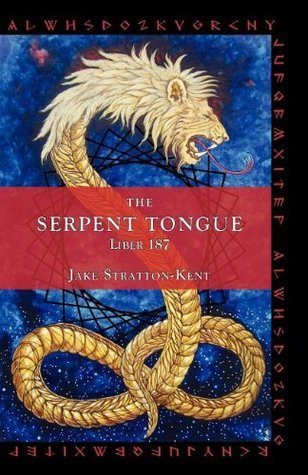 The Serpent Tongue: Liber 187 by Jake Stratton-Kent | Goodreads