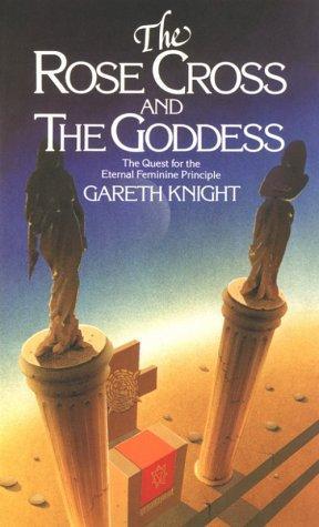 The Rose Cross and the Goddess: The Quest for the Eternal Feminine ...